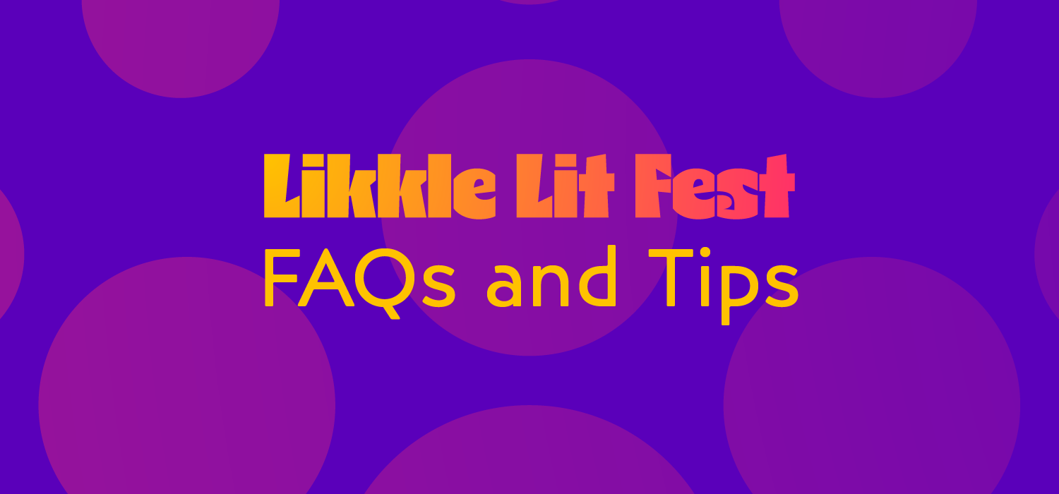 LIKKLE LIT FEST FAQs, TIPS & INFO - OUT OF MANY PEOPLE